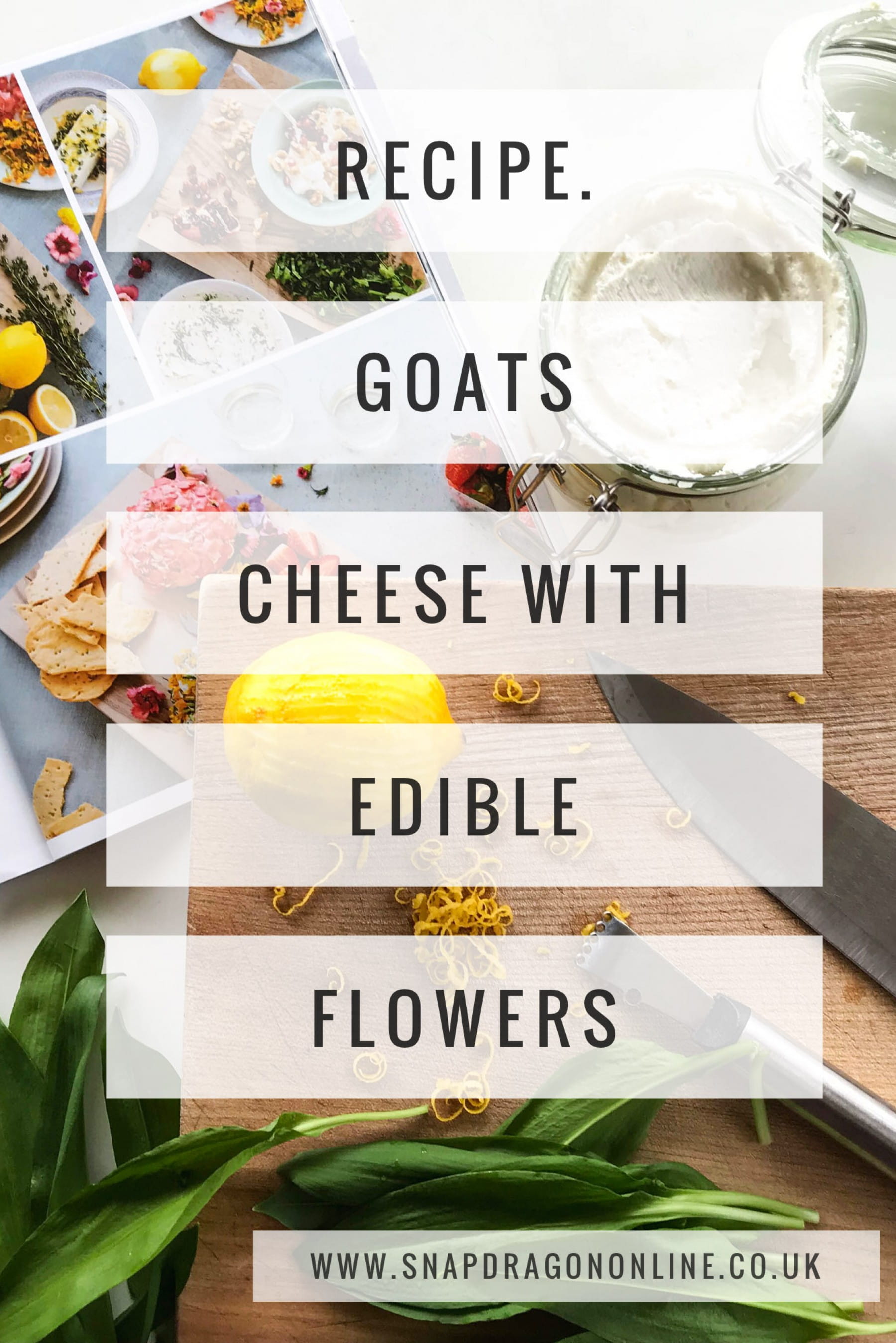 Goats cheese with edible flowers recipe | Snapdragon Life